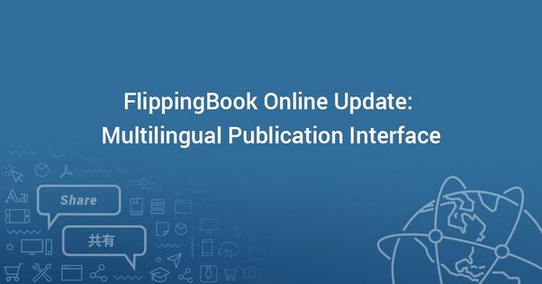 FlippingBook Online Update: Multilingual Publication Interface